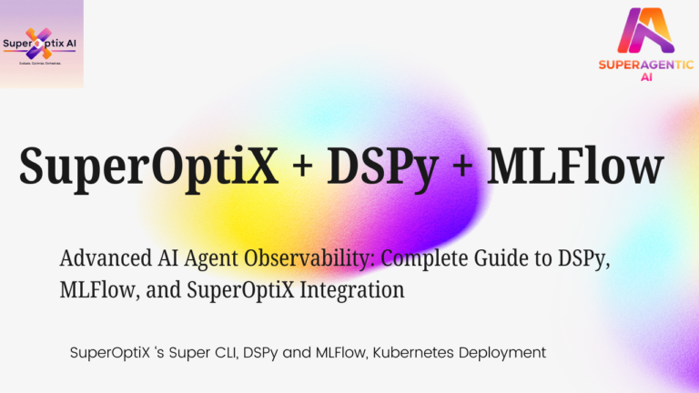 Advanced AI Agent Observability with DSPy, MLFlow, and SuperOptiX – Super-Agentic AI Blog