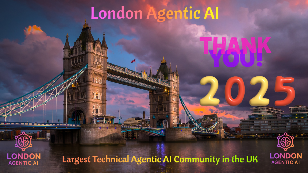 Thanks You 2025 From London Agentic AI: Largest Technical Agentic AI ...