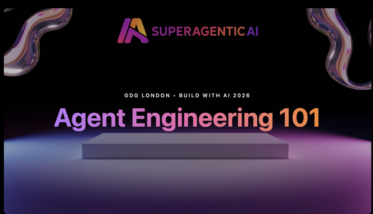 Agent Engineering 101 at GDG London: How to Build Reliable AI Systems ...